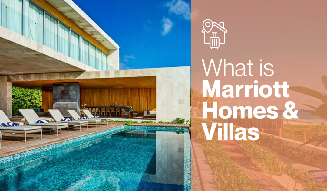 What Is Marriott Homes and Villas, Marriott's Vacation Rental Program ...